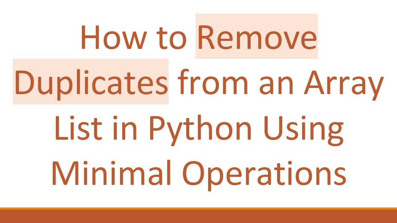 How To Remove Duplicates From An Array List In Python Using Minimal Operations Youtube
