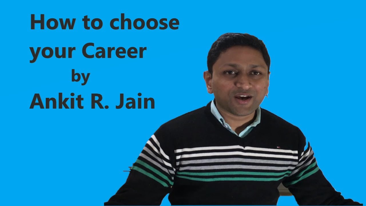 How To Choose Your Career By Ankit Ravindra Jain Hindi Youtube