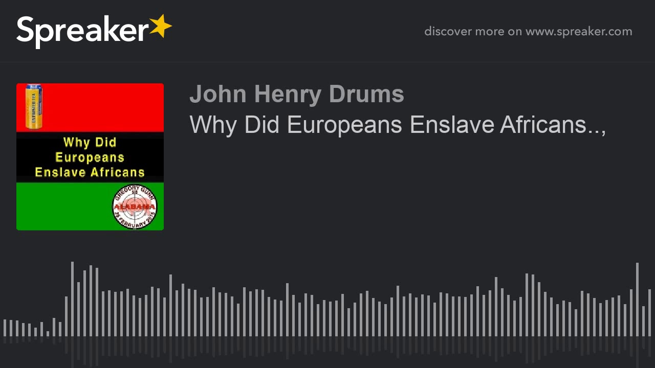 Why Did Europeans Enslave Africans.., - YouTube