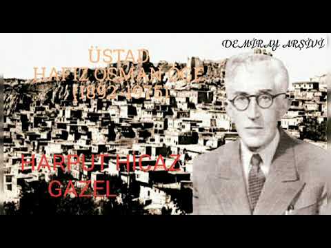 Harput Hicaz Gazel (Şimdilik Serde Humar-i Muzmerde Var) Üstad Hafız Osman ÖGE (1892-1975)