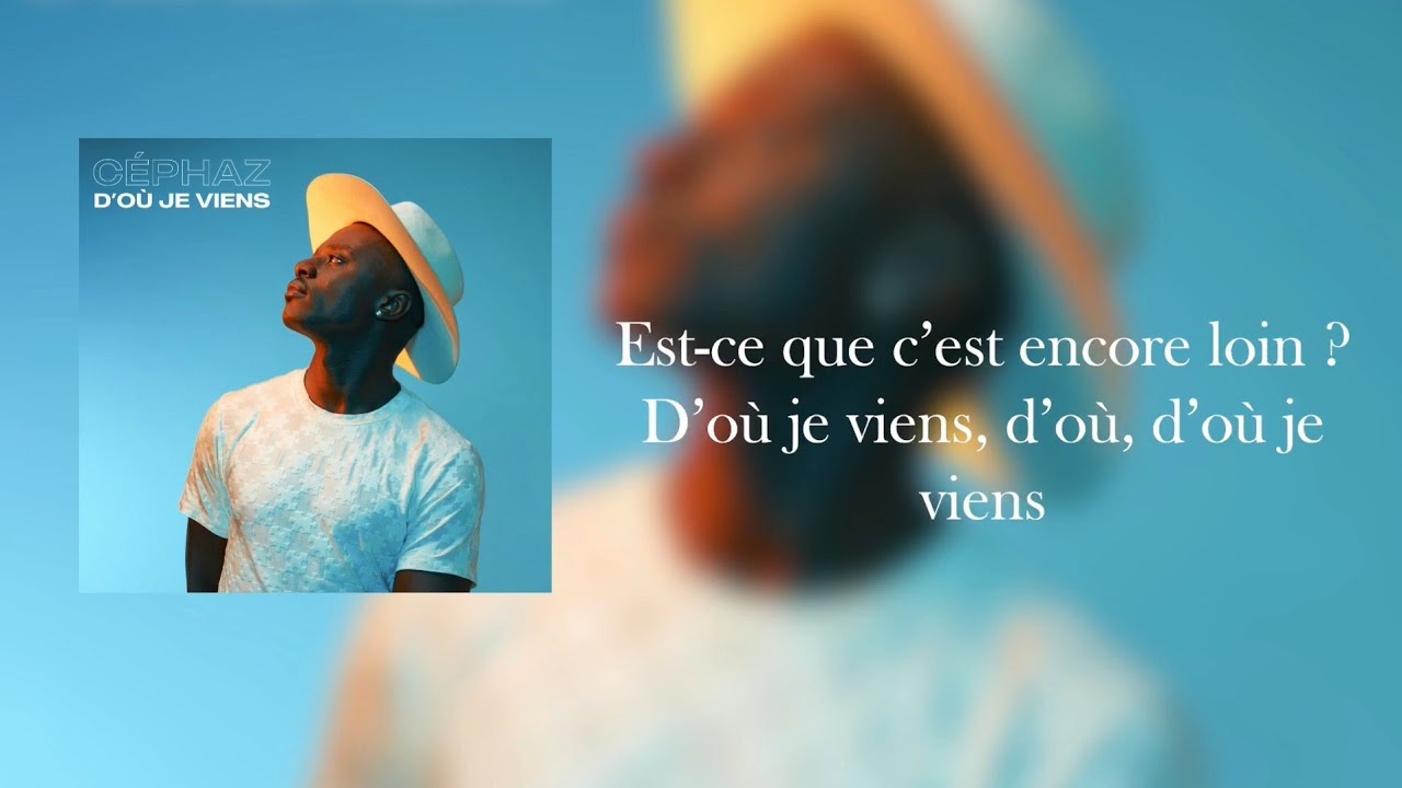 Céphaz - D'où je viens (Lyrics vidéo) - YouTube