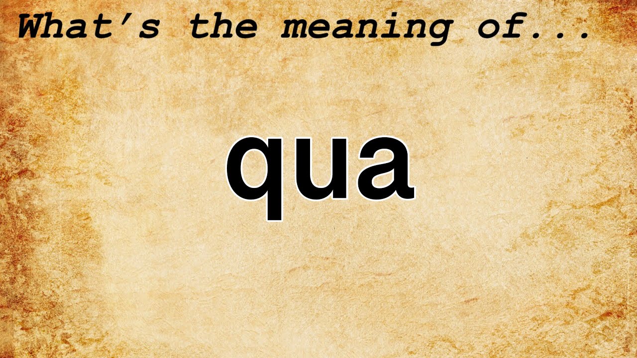 Qua Meaning : Definition of Qua - YouTube