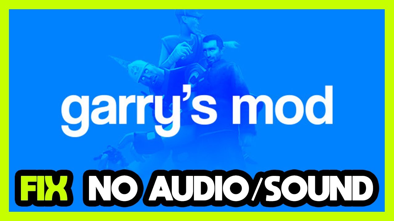 How to FIX Garry's Mod No Audio/Sound Not Working - YouTube