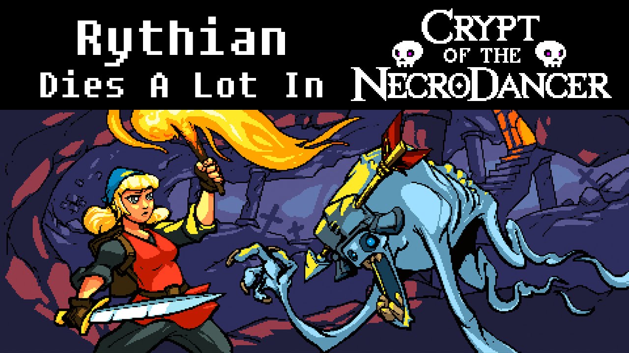 Rythian Dies A Lot In: Crypt of the Necrodancer - YouTube