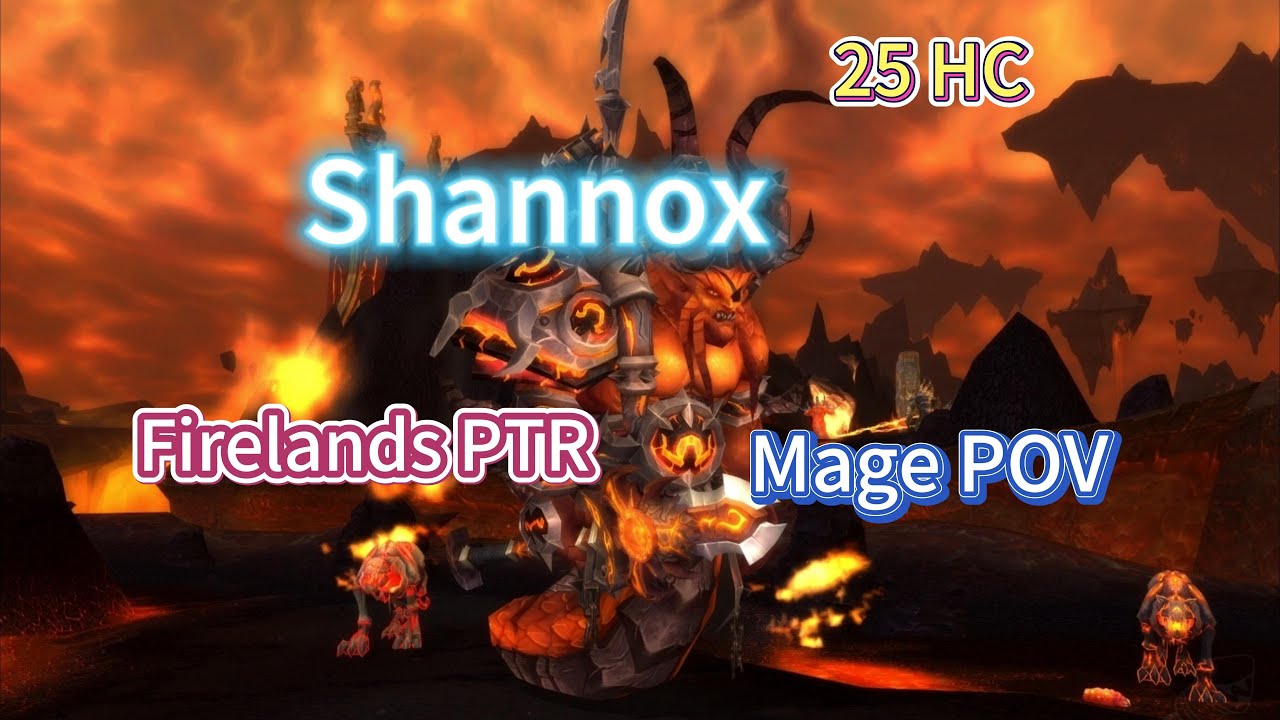 Shannox - 25 HC - Firelands PTR - Mage POV - YouTube
