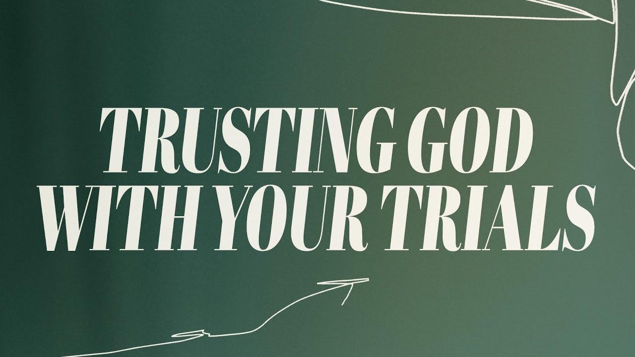 Trusting God With Your Trials - YouTube