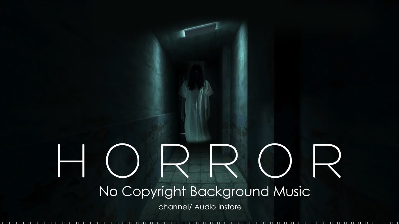 Horror Music No Copyright Horror Background Music Non Copyrighted horror-music-no-copyright-horror-background-music-non-copyrighted