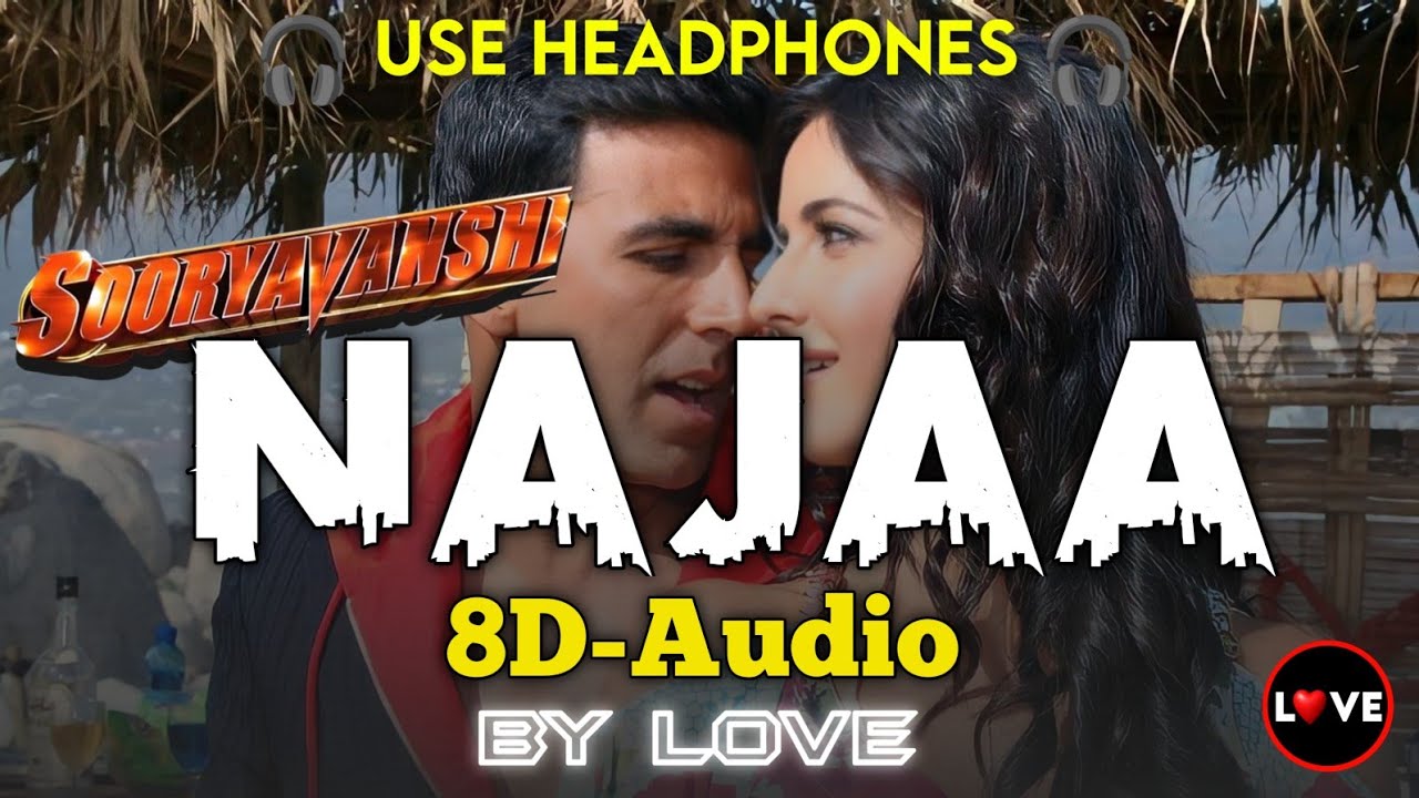 Najaa 8D-Audio | Tanishk Bagchi,Pav Dharia,Nikhita Gandhi | Suryavanshi ...