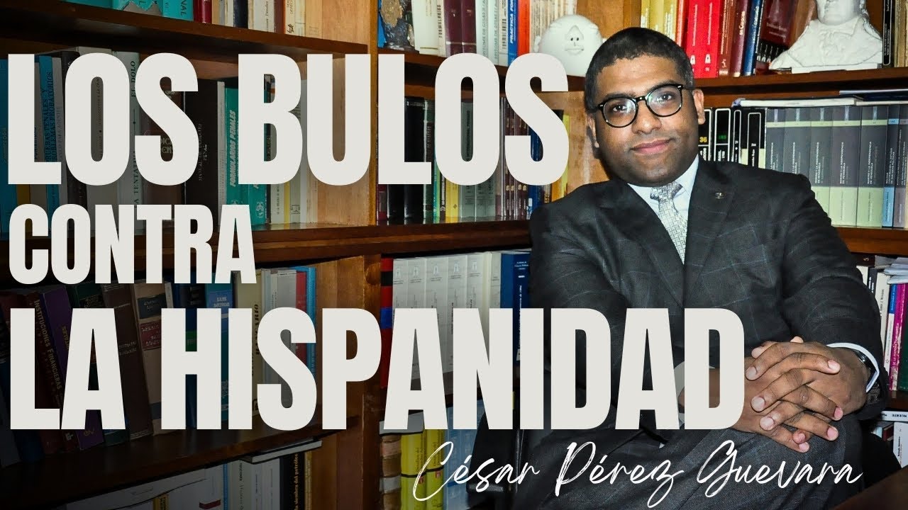 Los BULOS contra la HISPANIDAD ¿QUIEN es el historiador y abogado CÉSAR PÉREZ GUEVARA? - YouTube