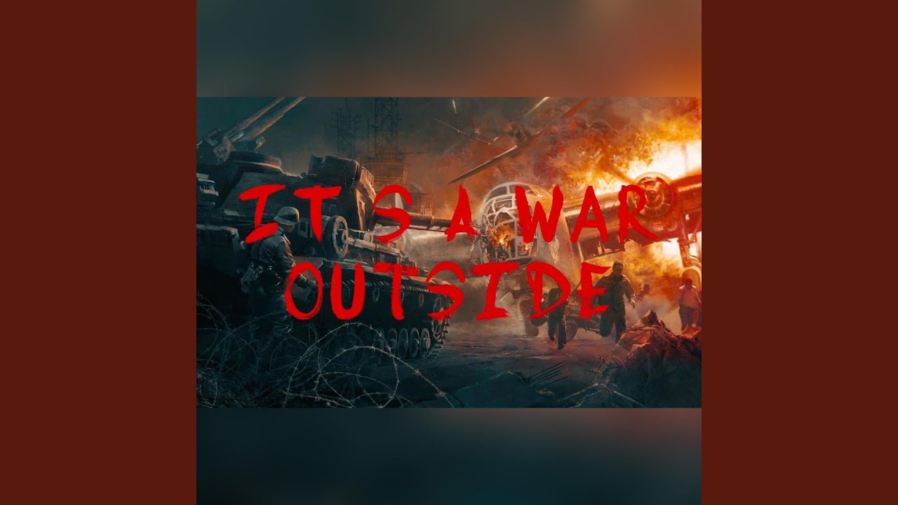 It's A War Outside - YouTube