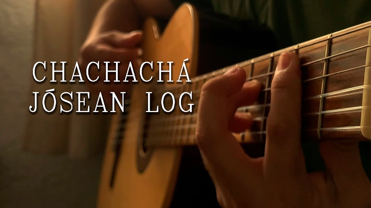 Chachachá Jósean Log Fingerstyle Cover Guitarra Guitar Youtube
