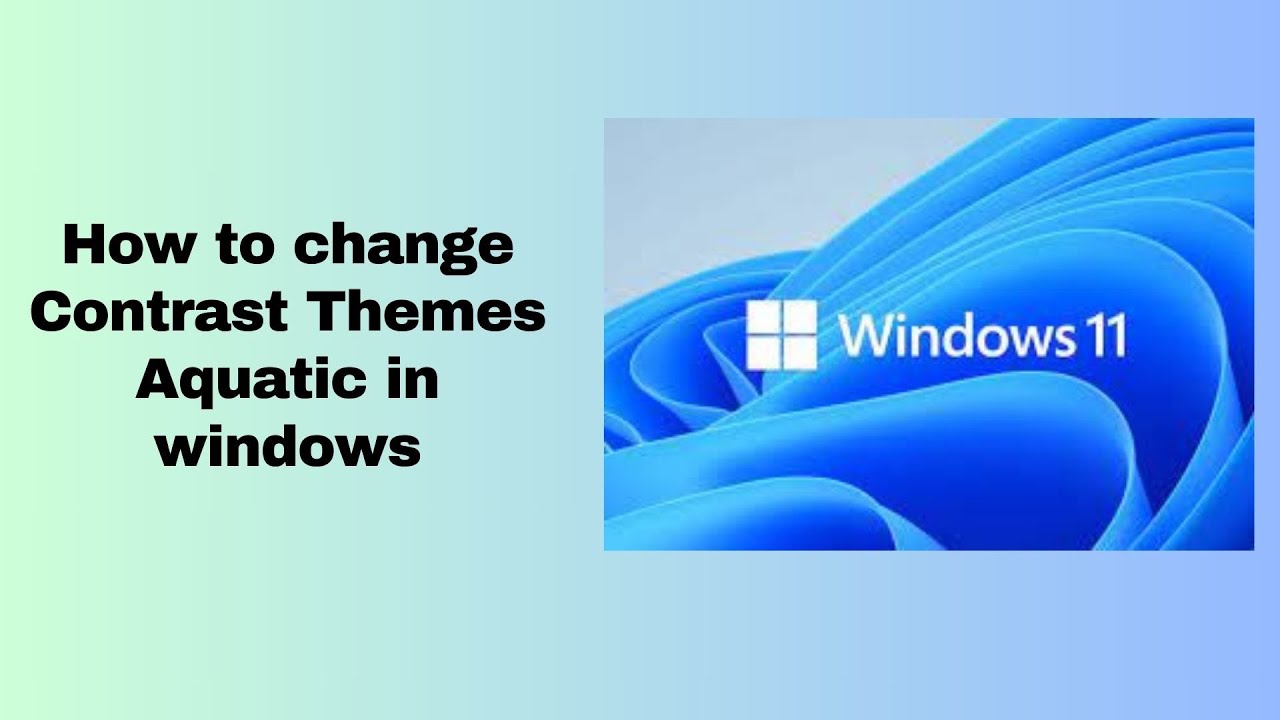How to change Contrast Themes Aquatic in windows - YouTube