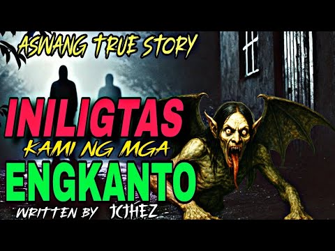 ASWANG TRUE STORIES I INILIGTAS KAMI NG MGA ENGKANTO I KWENTONG ASWANG ...