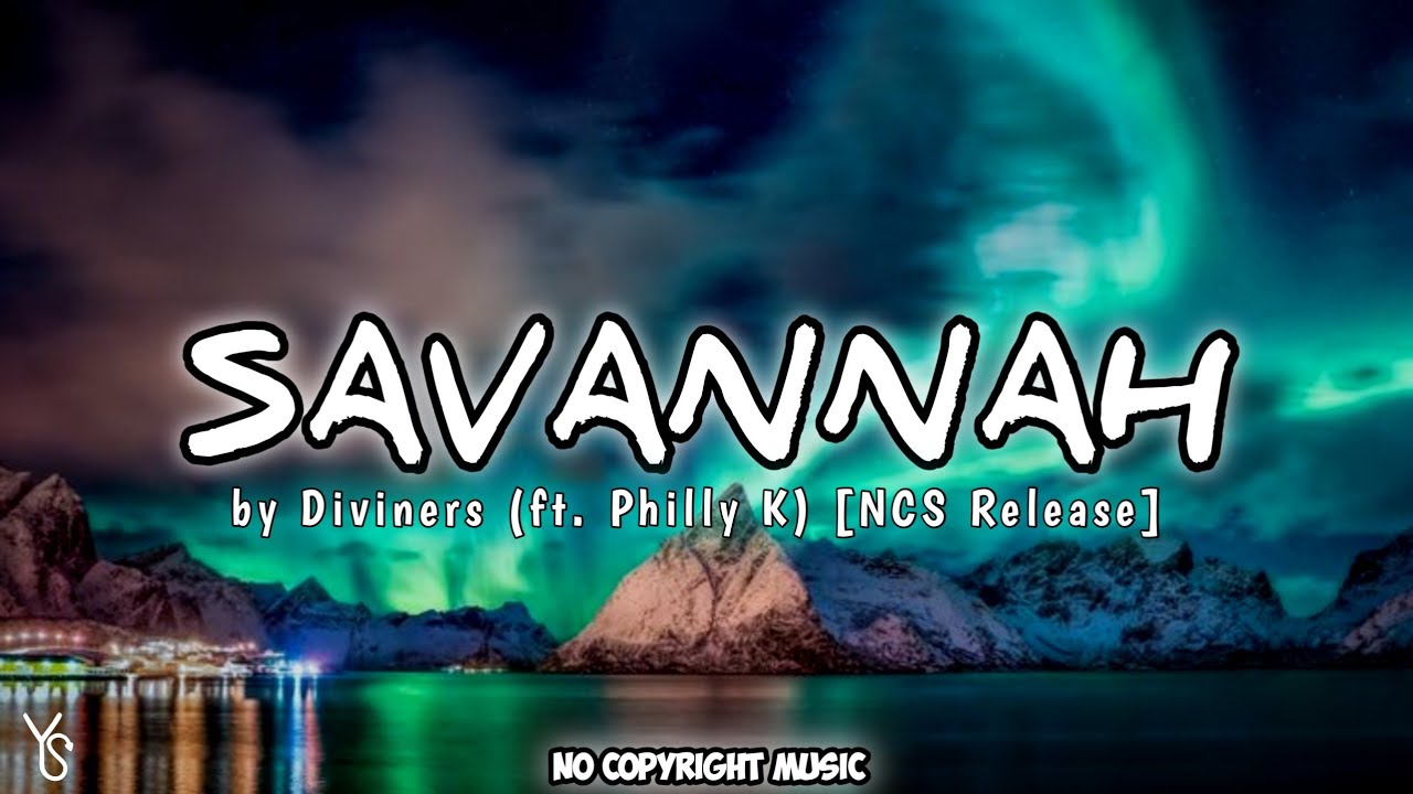 Diviners - Savannah feat. Philly K [NCS Release] - YouTube