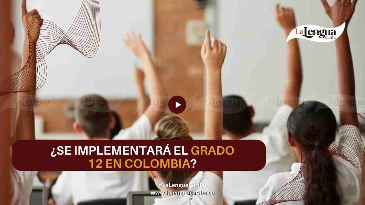 ¿Se implementará el grado 12 en Colombia? - YouTube