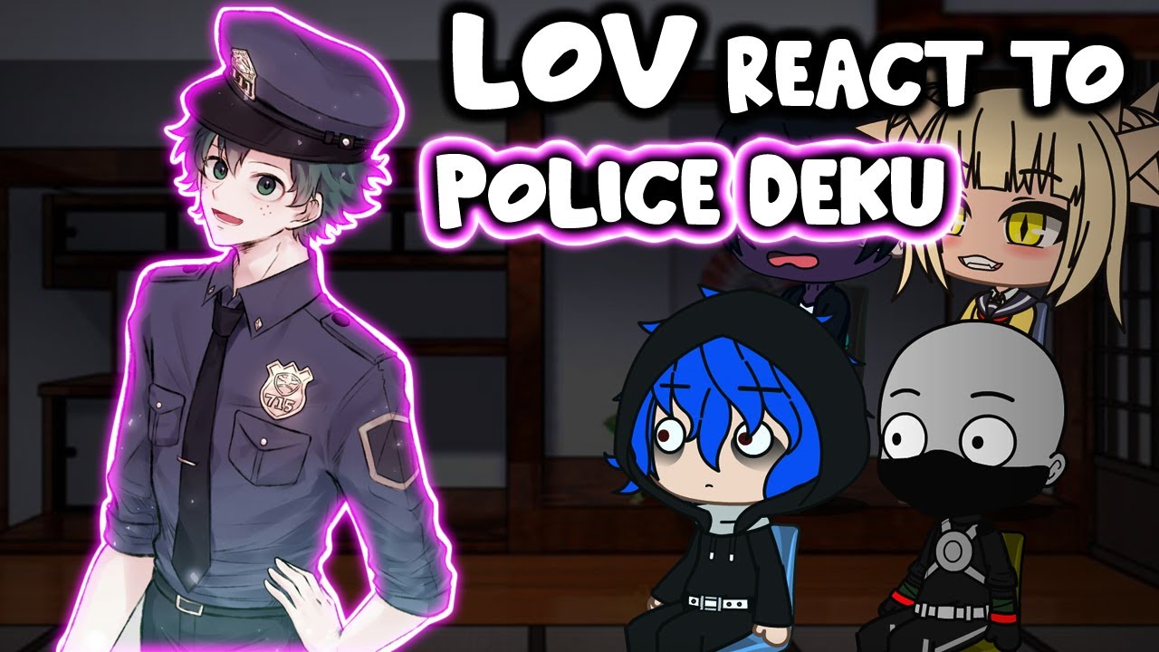 LOV Reacts to Deku as Policeman AU || Gacha Club || - YouTube