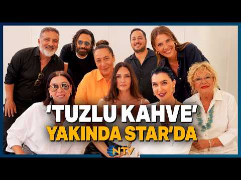 Usta Oyuncu Kadrosuyla 'Tuzlu Kahve' Star TV'de Ekranlara Gelecek! | NTV