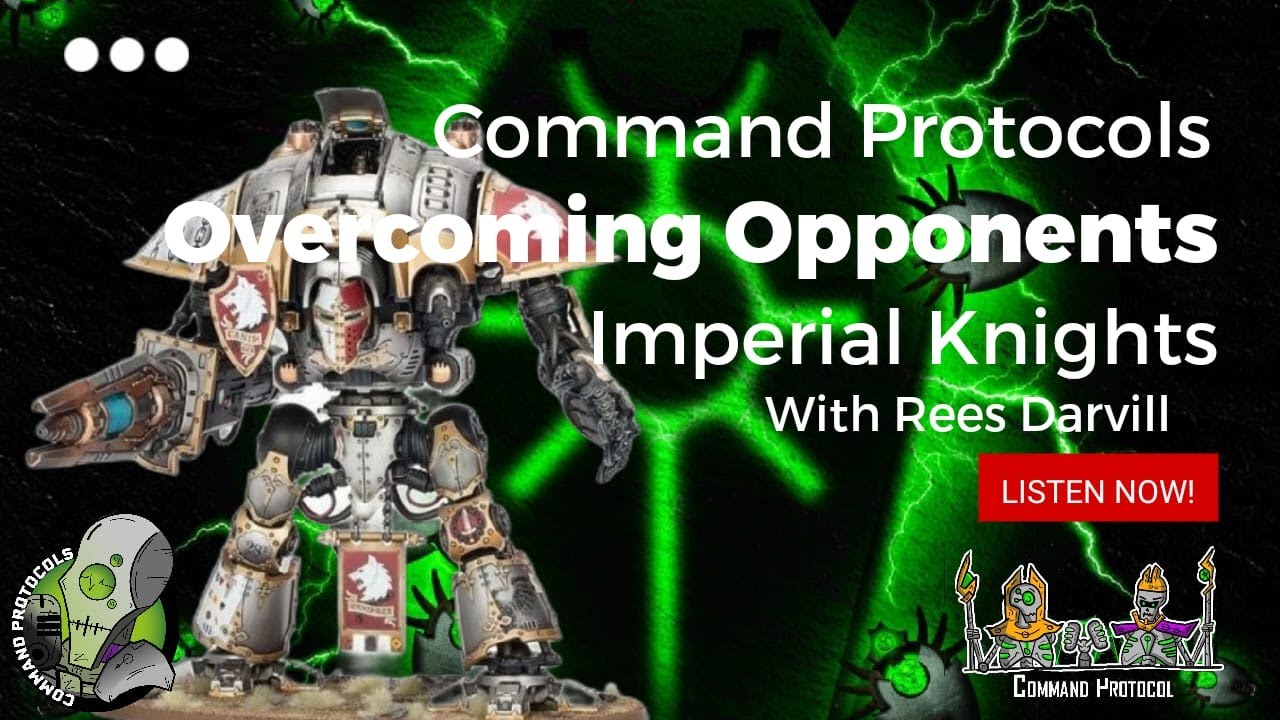 Command Protocols - Overcoming Opponents Series - Imperial Knights ...