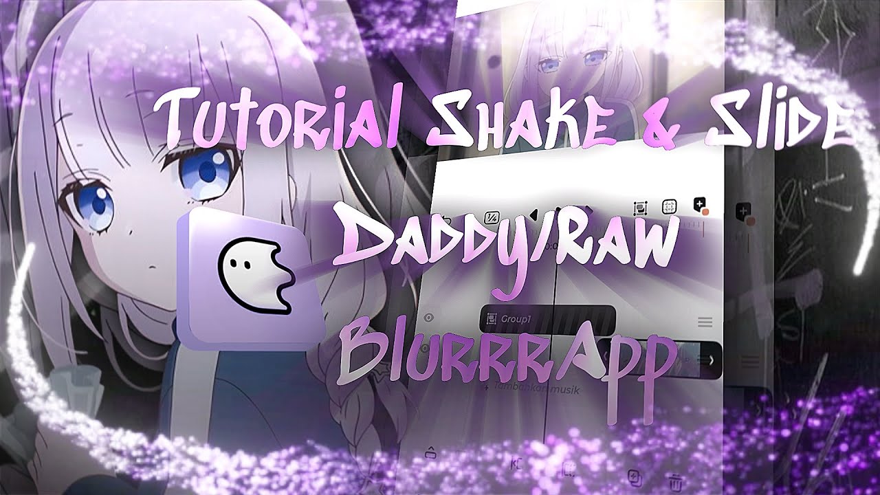 Tutorial | Shake & Slide | Daddy/Raw -BlurrrApp- - YouTube