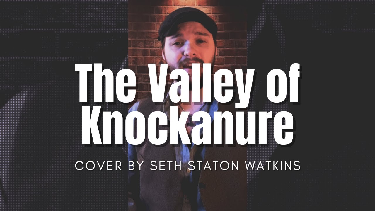 The Valley of Knockanure (Cover) by Seth Staton Watkins - YouTube