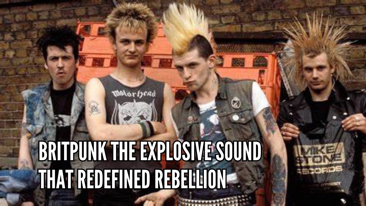 Britpunk The Explosive Sound That Redefined Rebellion - YouTube