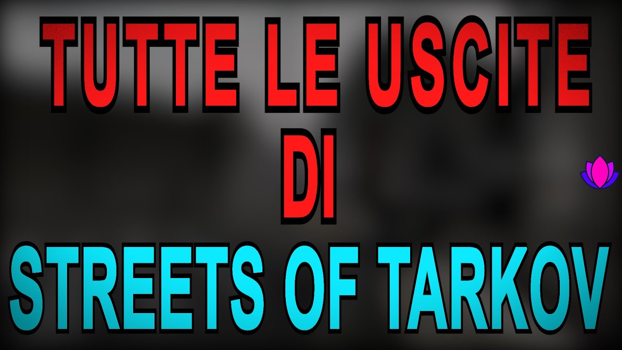 ESTRAZIONI STREETS OF TARKOV / EXTRACTIONS STREETS OF TARKOV | Escape ...