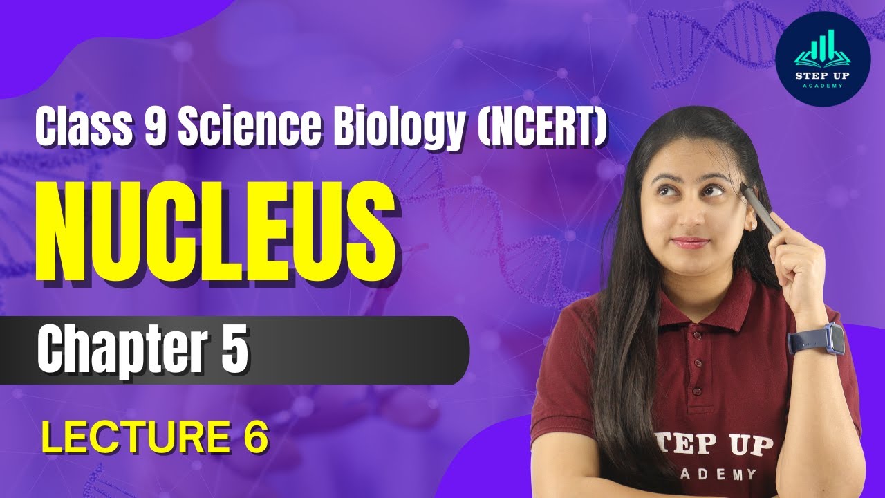 Nucleus - The Fundamental Unit of Life - Ch 5 | L6 | Class 9 Biology ...