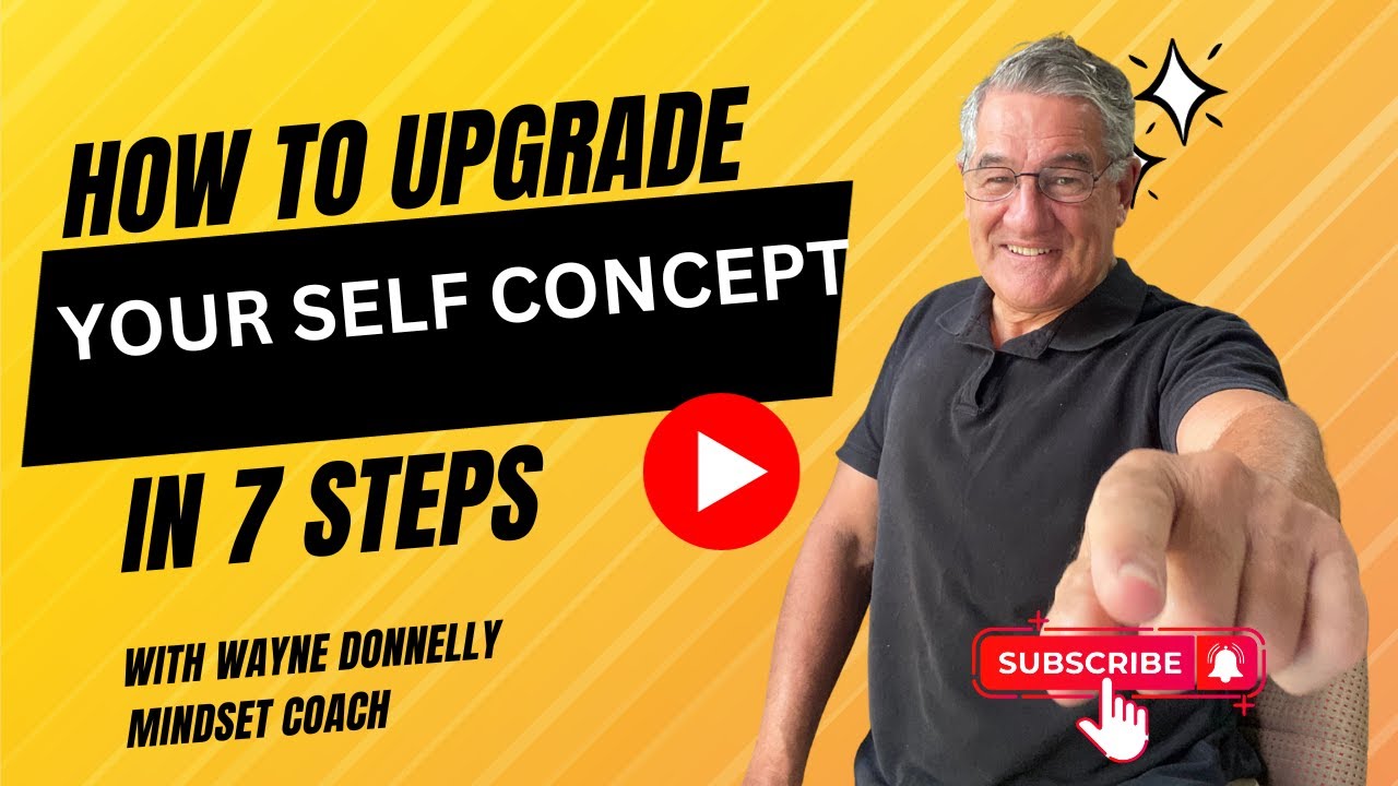 7 Steps Tp Upgrade Your Self Concept - YouTube