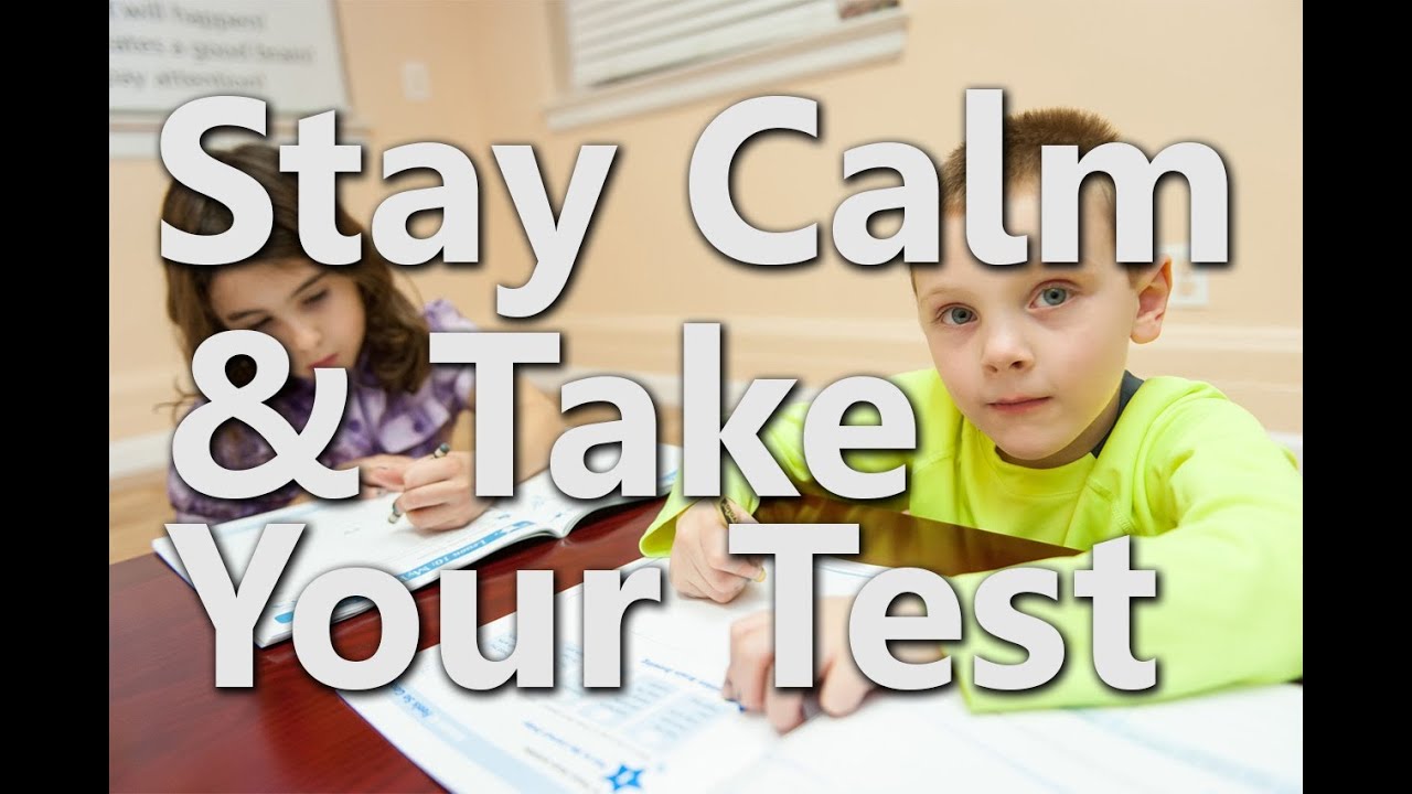Stay Calm and Take Your Test - YouTube