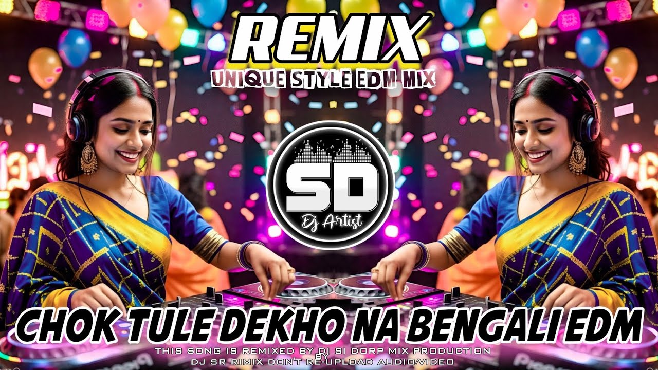 CHOK TULE DEKHO NA - BENGALI UNIQUE STYLE EDM DANCE MIX - | চোখ তুলে ...