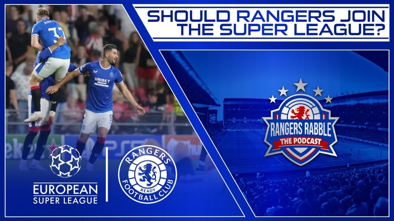 Could Rangers enter the European Super League? - Rangers Rabble Podcast ...