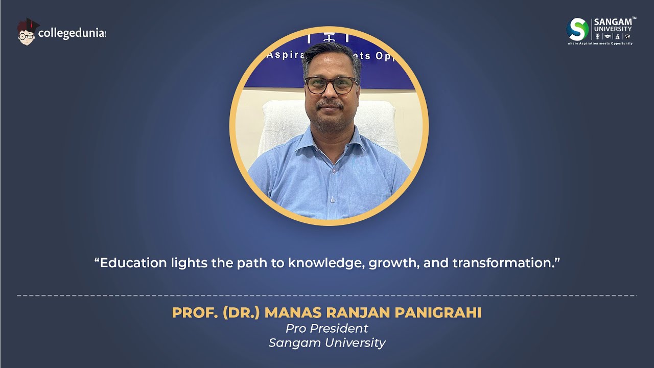 Prof. (Dr.) Manas Ranjan Panigrahi | Pro President | Sangam University ...