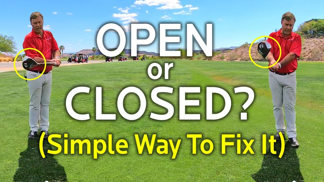 Open Or Closed Clubface At Impact Simple Way To Fix It YouTube