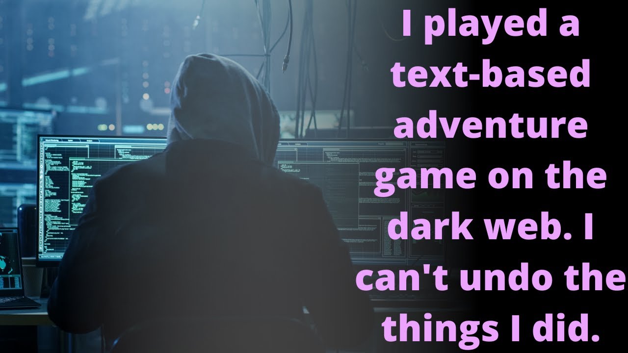 I played a text-based adventure game on the dark web | Scary Reddit ...