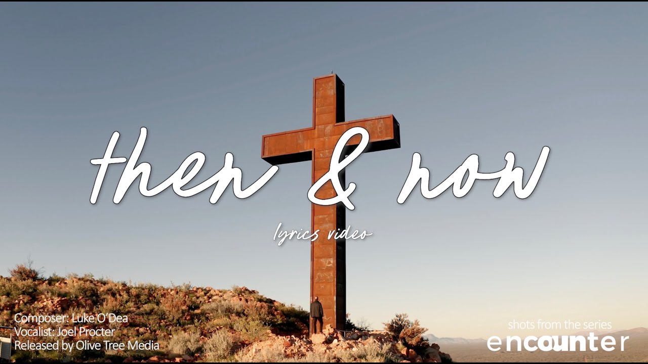 Then & Now - Encounter Series Song (Official Lyric Video) - YouTube