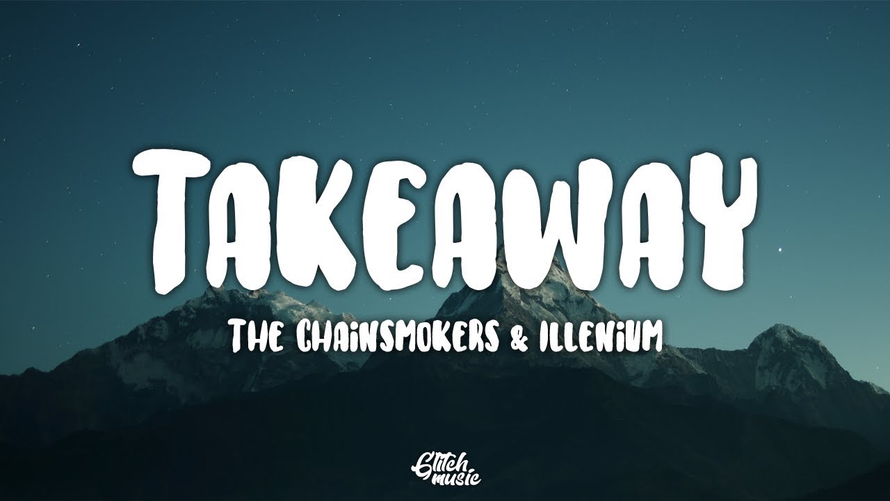 Takeaway (Lyrics) - The Chainsmokers, Illenium ft. Lennon Stella - YouTube