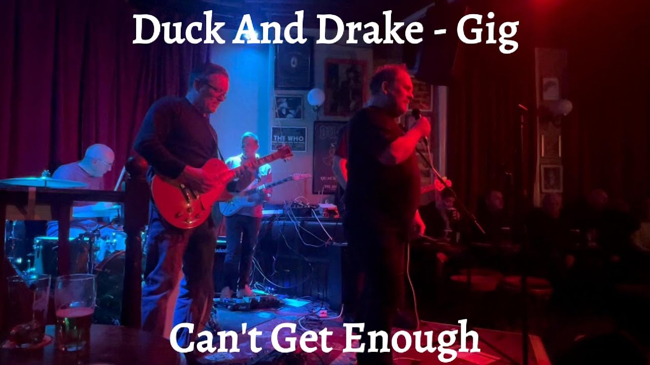 Can't Get Enough - Duck And Drake - Gig - YouTube