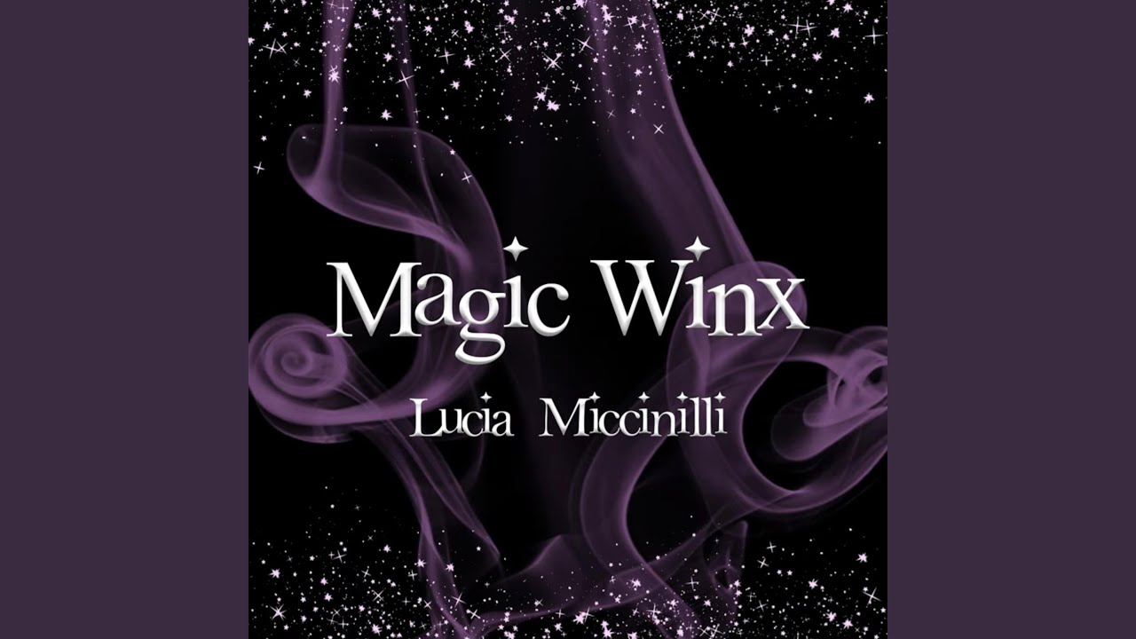 Magic Winx (Remastered) - Lucia Miccinilli: Song Lyrics, Music Videos ...