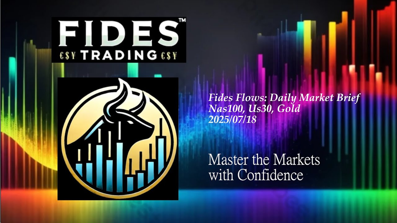 Fides Flows: 2025/07/18 - Market Brief on Gold, Nas100 and Us30 - YouTube