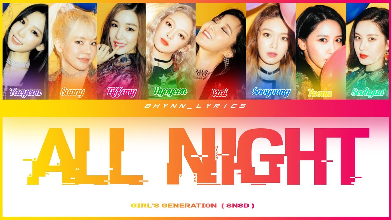 GIRL'S GENERATION ( SNSD ) - [ ALL NIGHT ] Color Coded Lyrics Eng/Rom ...