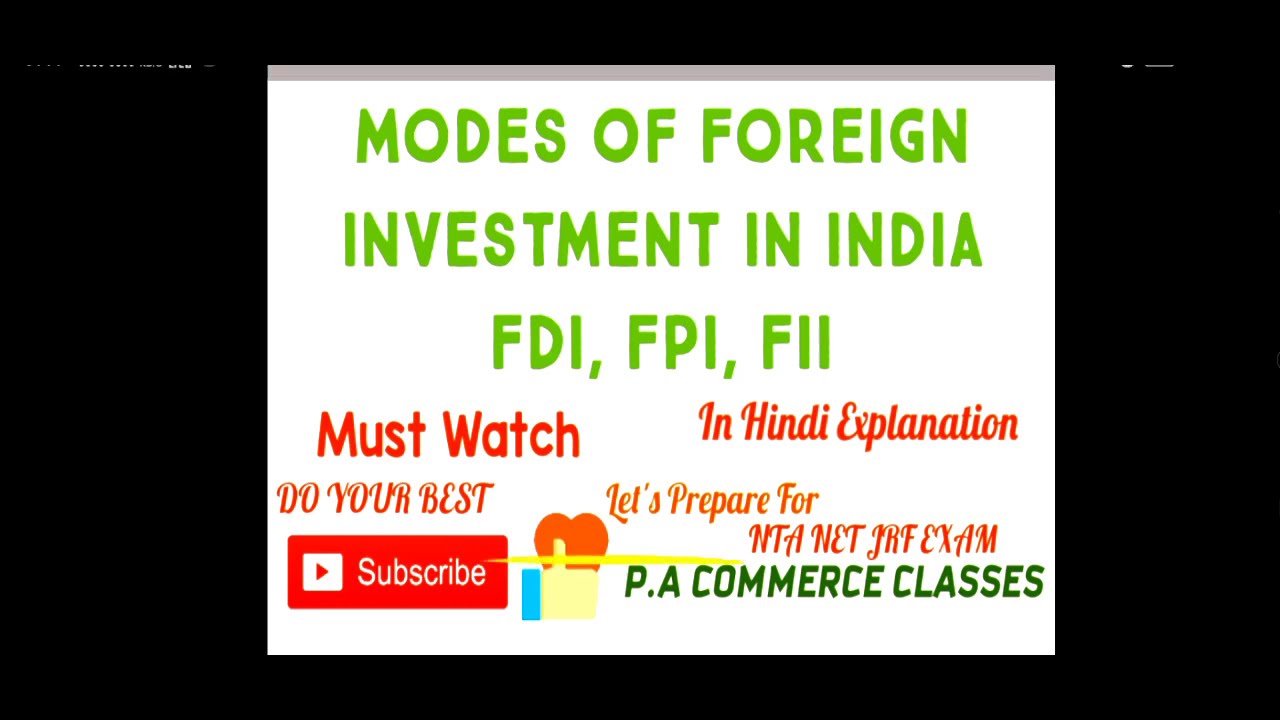 What is Foreign Investment? Modes of Foreign Investment- FDI, FPI, FII ...