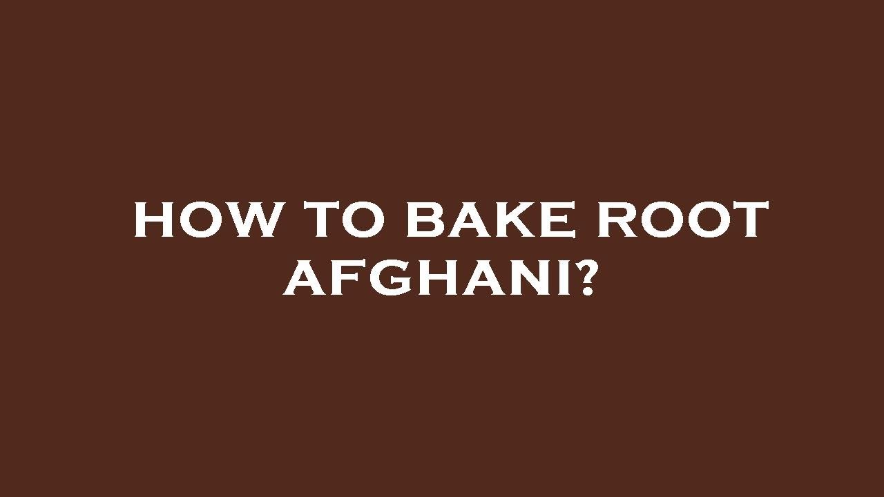 How to bake root afghani? - YouTube