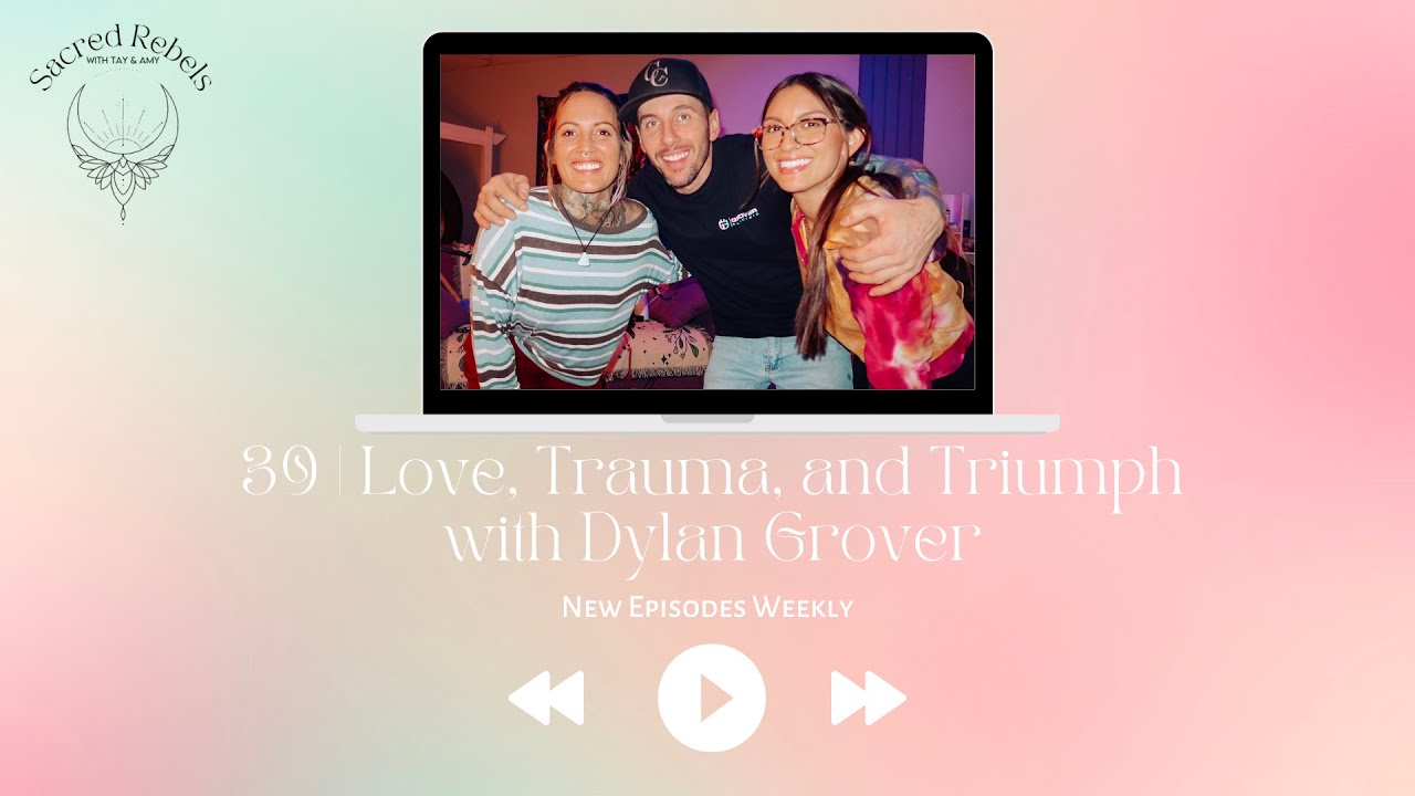 39 | Love, Trauma, and Triumph with Dylan Grover - YouTube