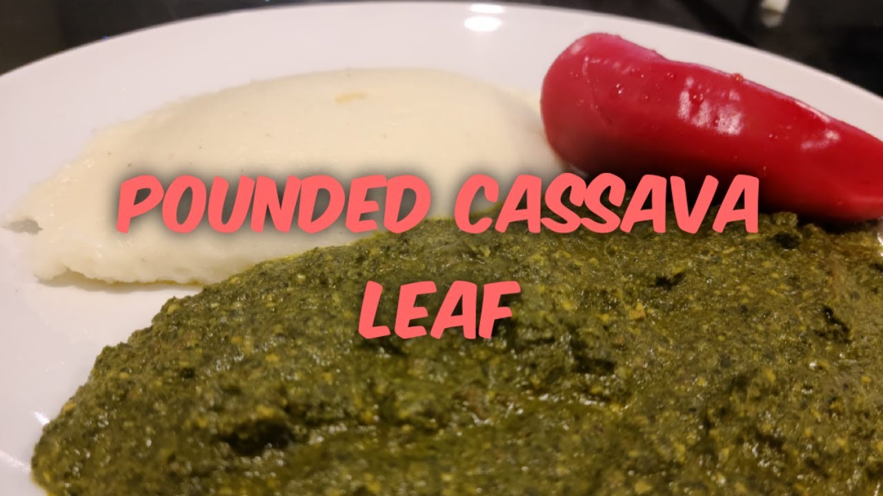 POUNDED CASSAVA LEAF || Cassava Leaf || CHIGWADA - YouTube