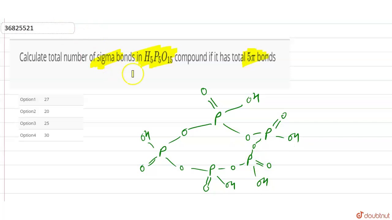 Calculate Total Number Of Sigma Bonds In H 5 P 5 O 15 Compound If