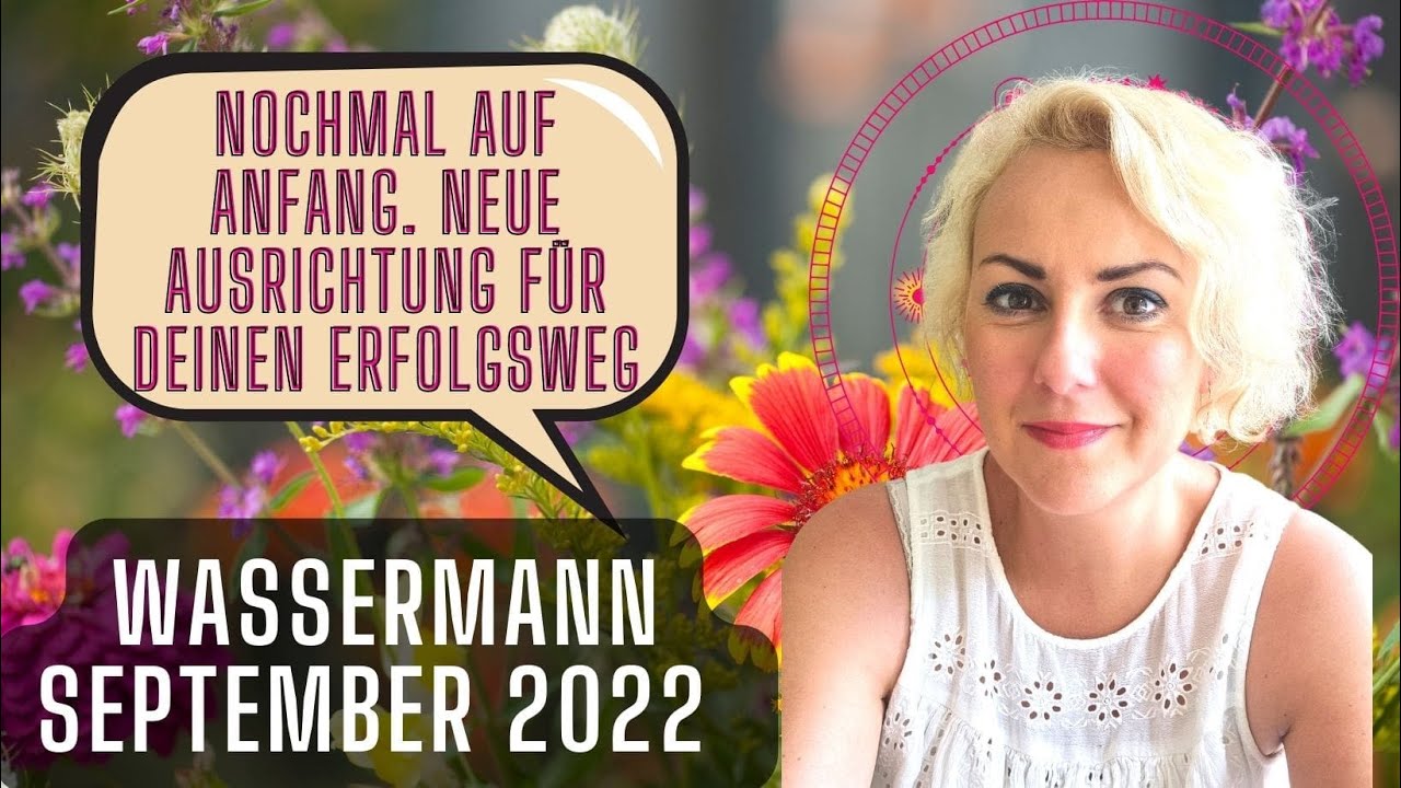 Wassermann September 2022 *Nochmal auf Anfang. Neue Ausrichtung für ...