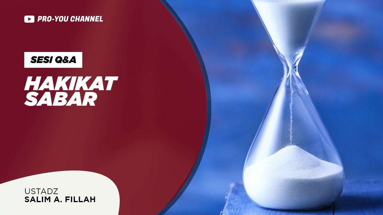 "Hakikat Sabar" | Ustadz Salim A. Fillah | Q&A TABLIGH AKBAR ...