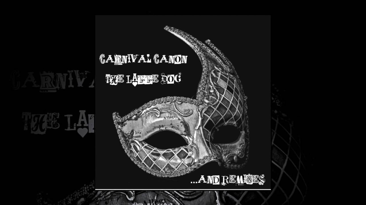 TheLatteDog - Carnival Canon (Explore) - YouTube