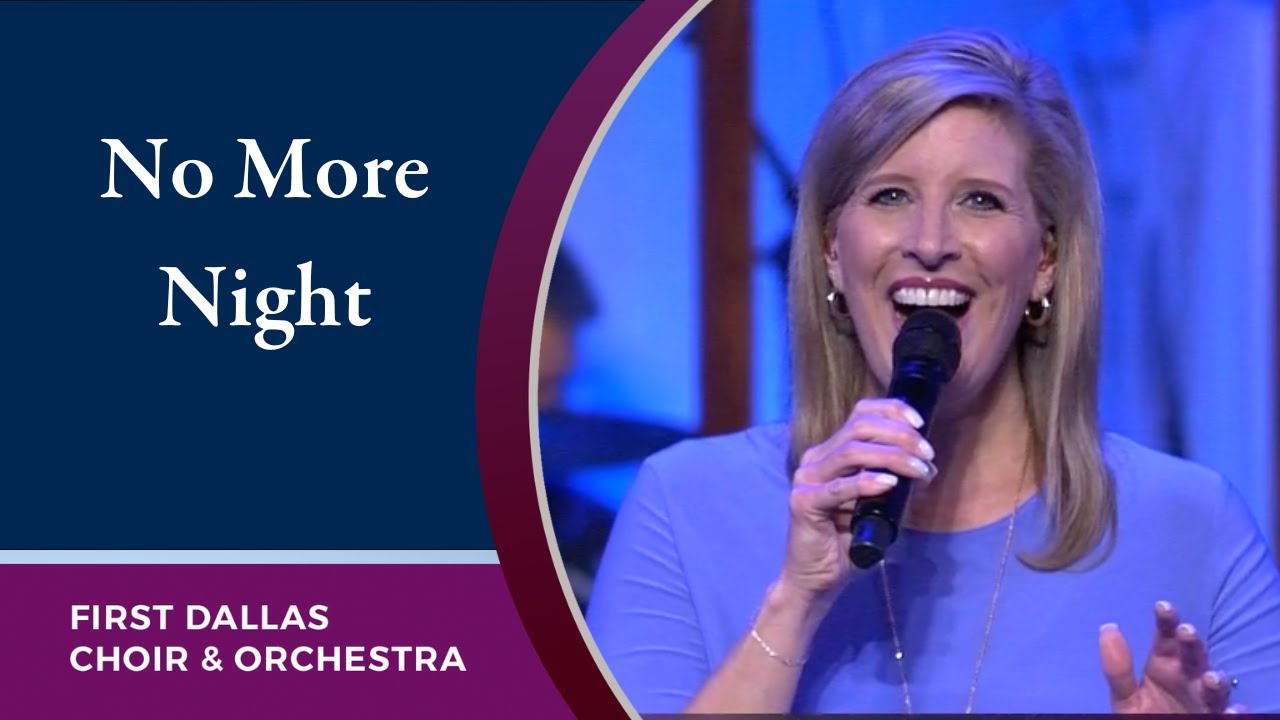 “No More Night” First Dallas Choir and Orchestra | May 14, 2023 - YouTube