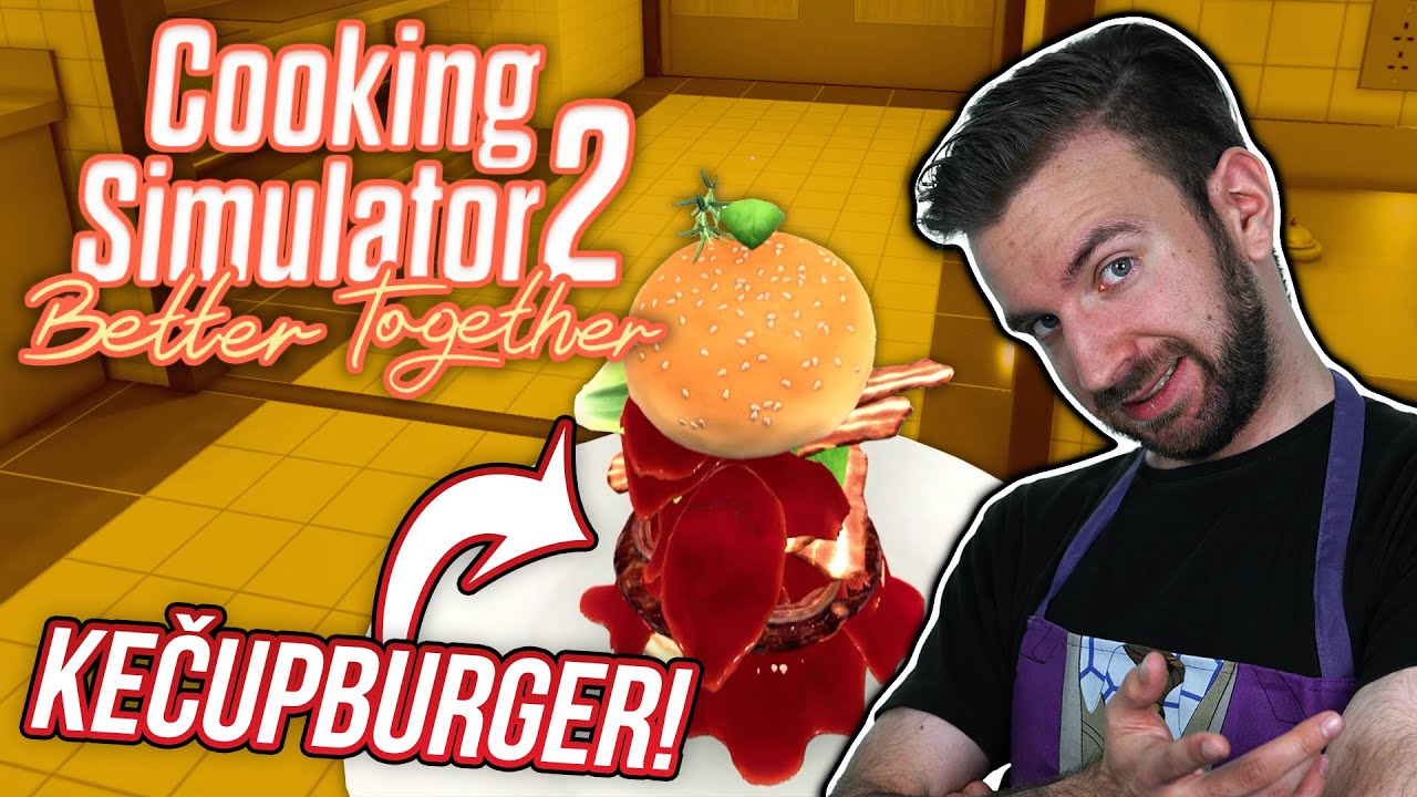 KEČUPBURGER aneb nový Cooking Simulator 2 - YouTube